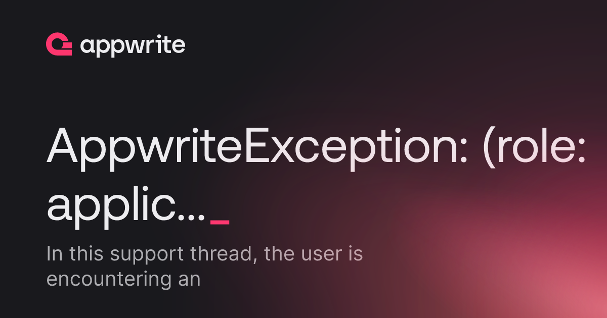 Appwriteexception Role Applications Missing Scope Account